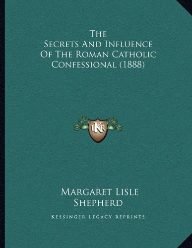 The Secrets and Influence of the Roman Catholic Confessional book by ...