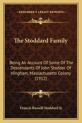 The Stoddard Family : Being an Account of Some of the Descendants of ...