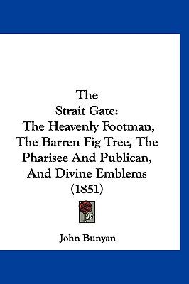 The Strait Gate : The Heavenly Footman, the Barren Fig Tree, the ...