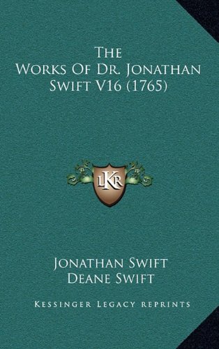 The Works of Dr Jonathan Swift V16 book by Deane Swift, Jonathan Swift: 9781166231729