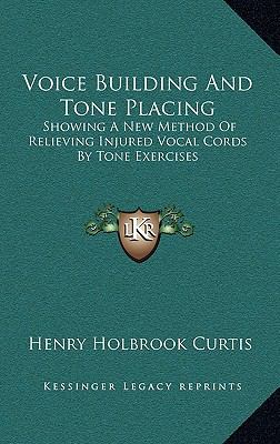 Voice Building and Tone Placing: Showing a New Method of Relieving ...