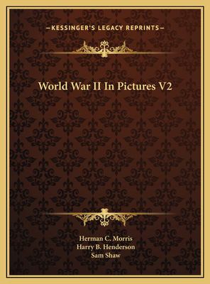 World War II in Pictures V2 book by Harry B. Henderson, Sam Shaw ...