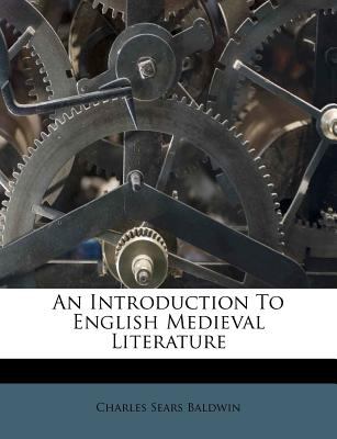 An Introduction to English Medieval Literature book by Charles Sears ...