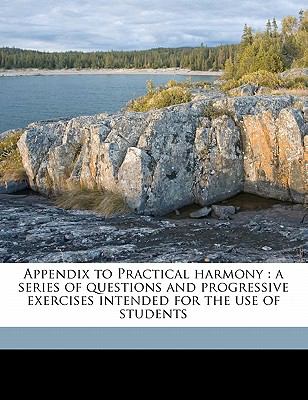 Appendix to Practical Harmony: A Series of Questions and Progressive ...