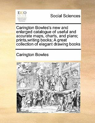 Carington Bowles's New and Enlarged Catalogue of Useful and Accurate ...