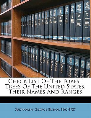 Check List of the Forest Trees of the United States, Their Names and ...
