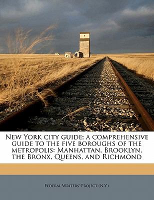 New York City Guide; a Comprehensive Guide to the Five Boroughs of the ...