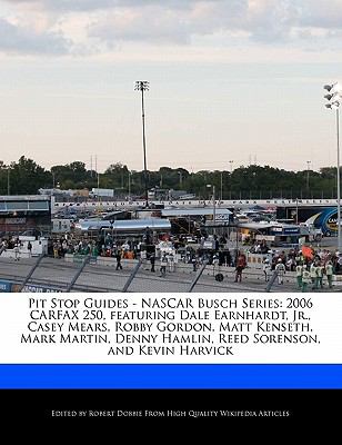 Pit Stop Guides - NASCAR Busch Series: 2006 Carfax 250, Featuring Dale ...