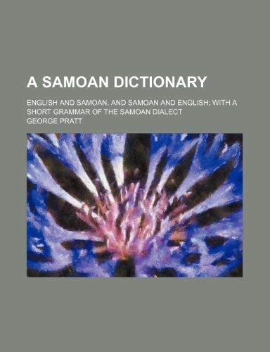 A Samoan Dictionary; English and Samoan, and Samoan and English with a ...