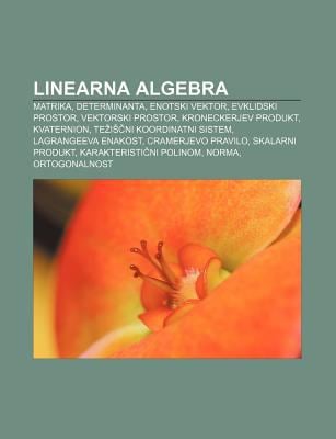 Linearna Algebra: Matrika, Determinanta, Enotski Vektor, Evklidski ...