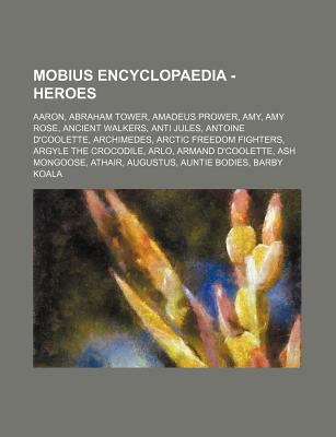 Mobius Encyclopaedia - Heroes: Aaron, Abraham Tower, Amadeus Prower ...