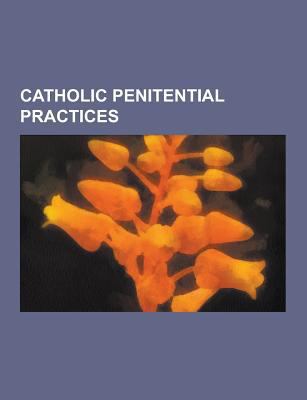 Catholic Penitential Practices: Sacrament of Confession, Mortification ...