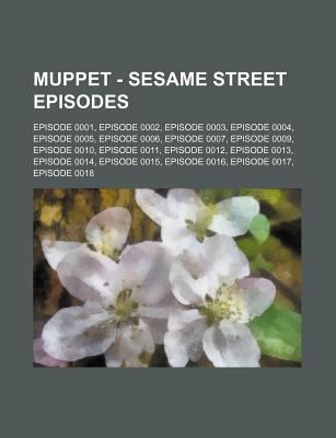 Muppet - Sesame Street Episodes: Episode 0001, Episode 0002, Episode ...