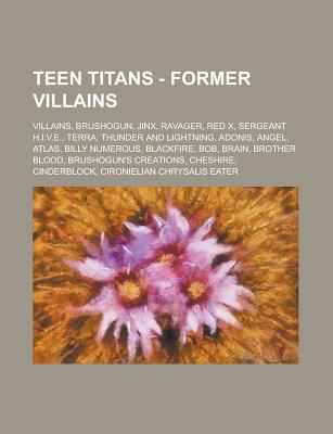 Teen Titans - Former Villains: Villains, Brushogun, Jinx, Ravager, Red ...