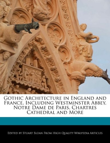 Gothic Architecture in England and France, Including Westminster Abbey ...