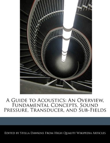 A Guide to Acoustics : An Overview, Fundamental Concepts, Sound ...