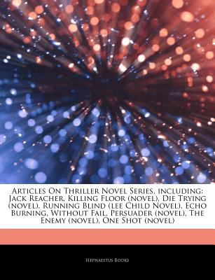 Articles on Thriller Novel Series, Including: Jack Reacher, Killing Floor (Novel), Die Trying ...