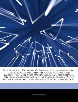 Articles on Prisoners and Detainees of Bangladesh, Including: Abu Taher ...