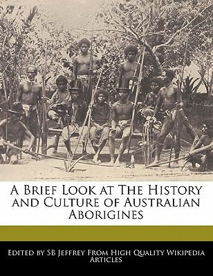 A Brief Look at the History and Culture of Australian Aborigines book ...