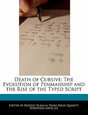 Death of Cursive: The Evolution of Penmanship and the Rise of the Typed ...