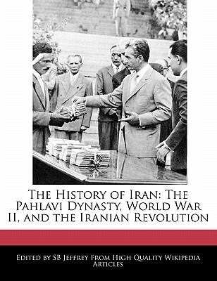 The History of Iran : The Pahlavi Dynasty, World War II, and the ...