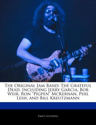 The Original Jam Band : The Grateful Dead, Including Jerry Garcia, Bob ...