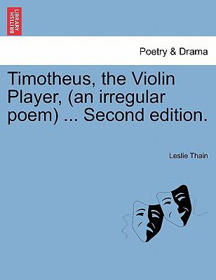 Timotheus, the Violin Player, (an Irregular Poem) ... Second Edition ...