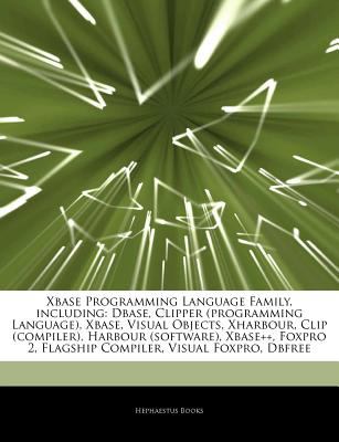 Articles on xBase Programming Language Family, Including: dBASE ...