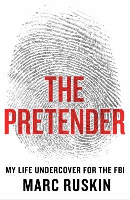 The Pretender : My Life Undercover for the FBI used book by Marc Ruskin ...