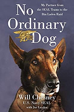No Ordinary Dog : My Partner from the SEAL Teams to the Bin Laden Raid ...