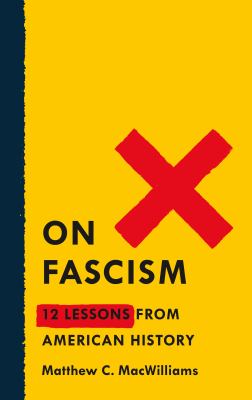 On Fascism : 12 Lessons from American History used book by Matthew C ...
