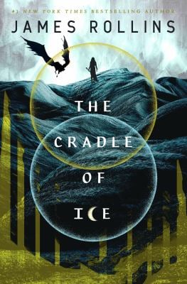 The Cradle of Ice book by James Rollins: 9781250766748