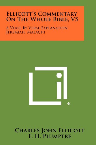 Ellicott's Commentary on the Whole Bible, V5: A Verse by Verse ...