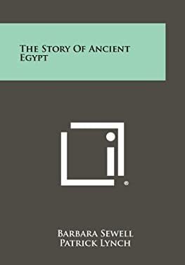 The Story Of Ancient Egypt book by Patrick Lynch: 9781258513283