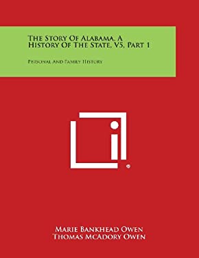 The Story of Alabama, a History of the State, V5, Part 1 : Personal and ...
