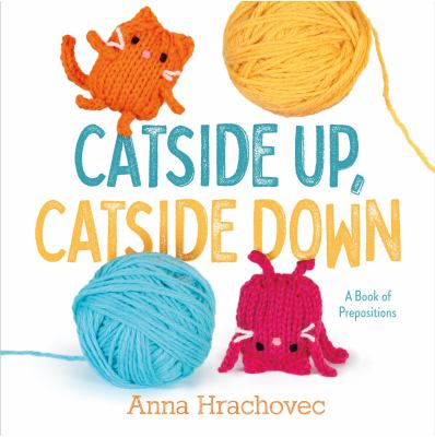 Catside up, Catside Down : A Book of Prepositions used book by Anna ...