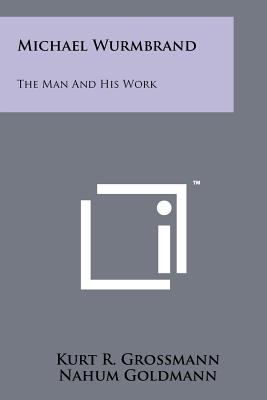 Michael Wurmbrand : The Man and His Work book by Kurt R. Grossmann ...