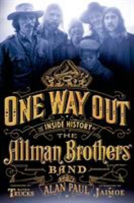 One Way Out : The Inside History of the Allman Brothers Band used book ...