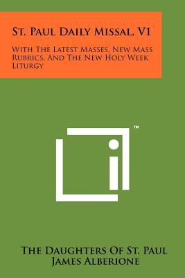 St. Paul Daily Missal, V1: With the Latest Masses, New Mass Rubrics ...