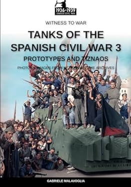 Tanks of the Spanish Civil War – Vol. 3: Prototypes and "tiznaos" book ...