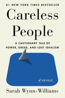 Careless People : A Cautionary Tale of Power, Greed, and Lost Idealism ...