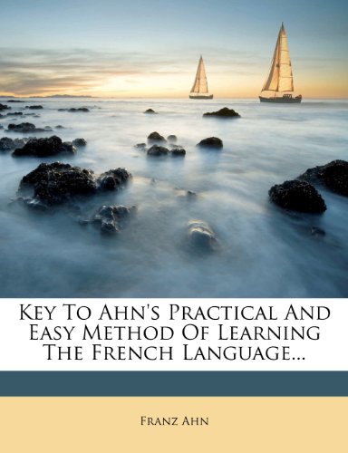Key to Ahn's Practical and Easy Method of Learning the French Language ...