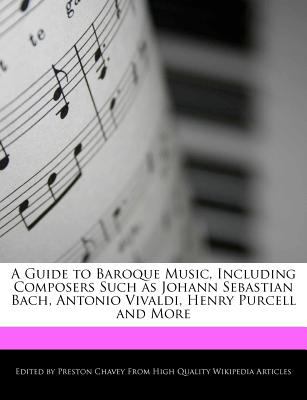 A Guide to Baroque Music, Including Composers Such as Johann Sebastian ...