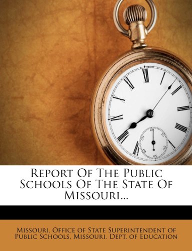 Report of the Public Schools of the State of Missouri... book by ...