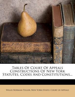 Tables of Court of Appeals Constructions of New York Statutes, Codes ...