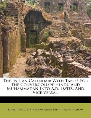 The Indian Calendar : With Tables for the Conversion of Hindu and ...