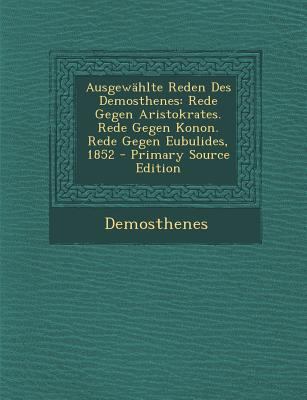 Ausgewhlte Reden des Demosthenes : Rede Gegen Aristokrates. Rede Gegen ...