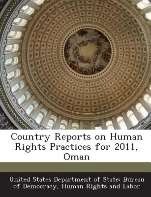 Country Reports on Human Rights Practices for 2011, Oman book by United ...