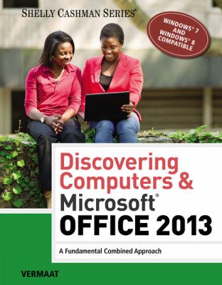 Discovering Computers and MicrosoftOffice 2013 : A Fundamental Combined ...