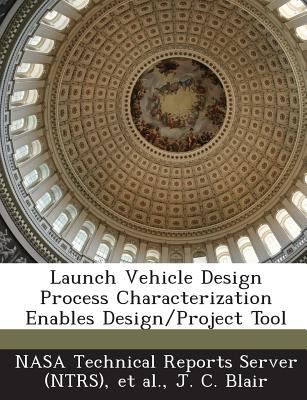 Launch Vehicle Design Process Characterization Enables Design/Project ...